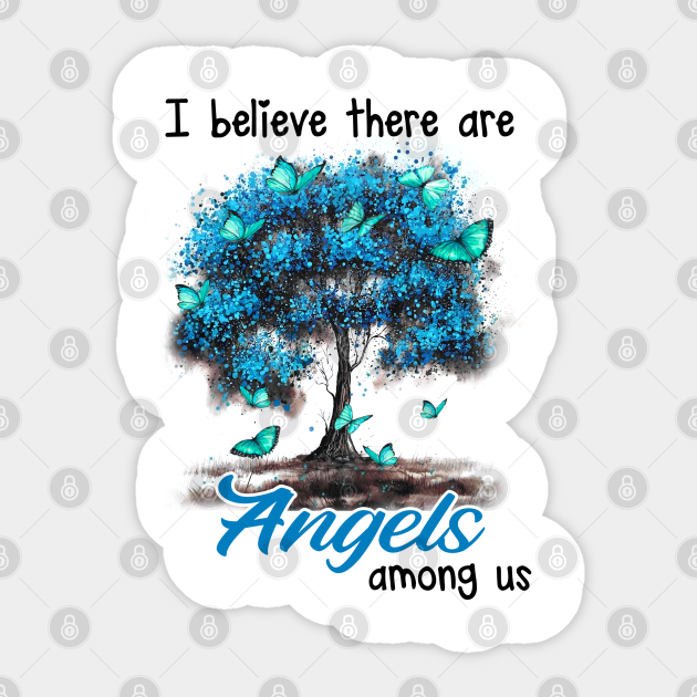 I Believe There Are Angels Among Us Angels Among Us Sticker Teepublic